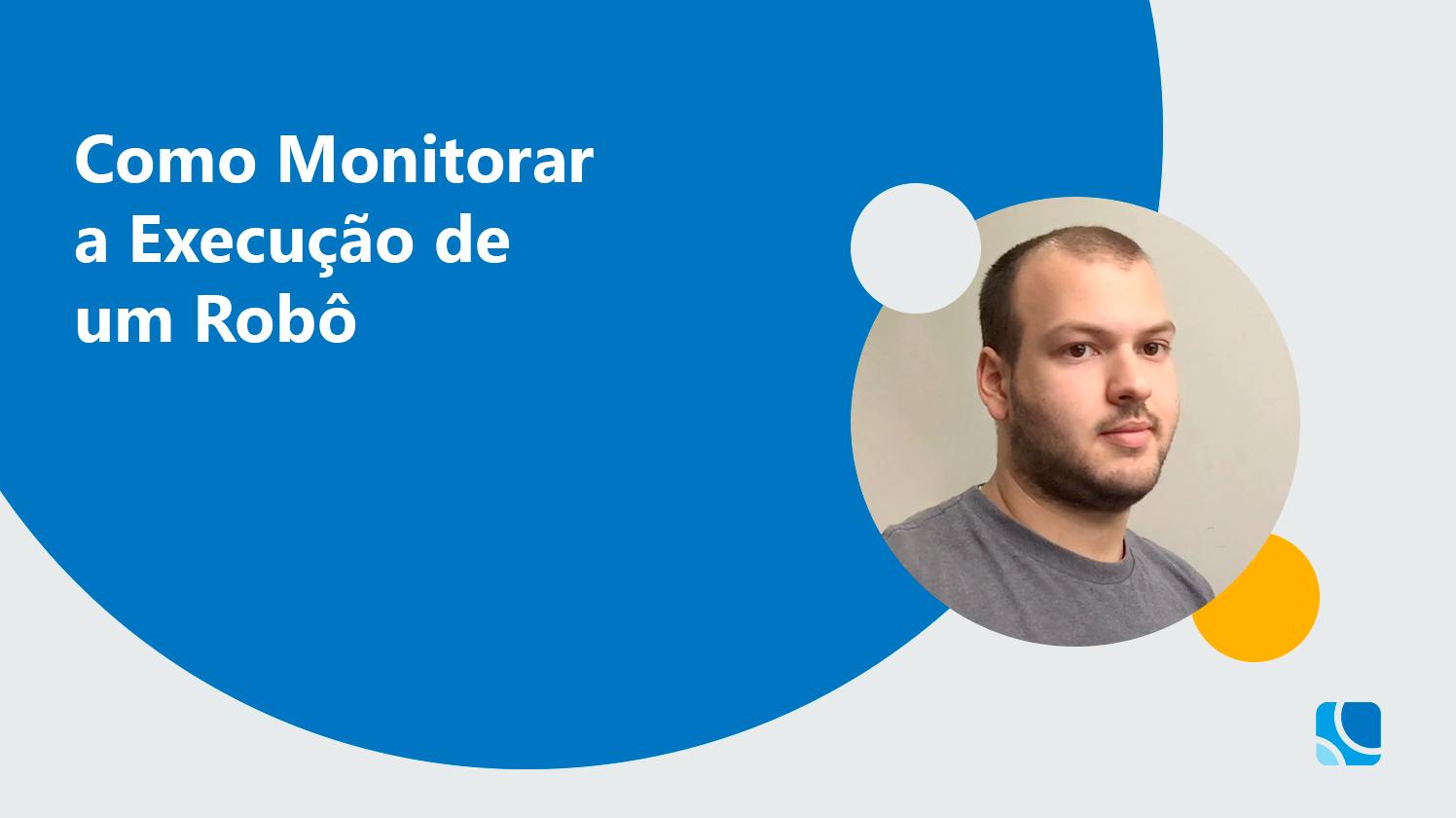 Como Monitorar a Execução de um Robô RPA Robotic Process Automation ...