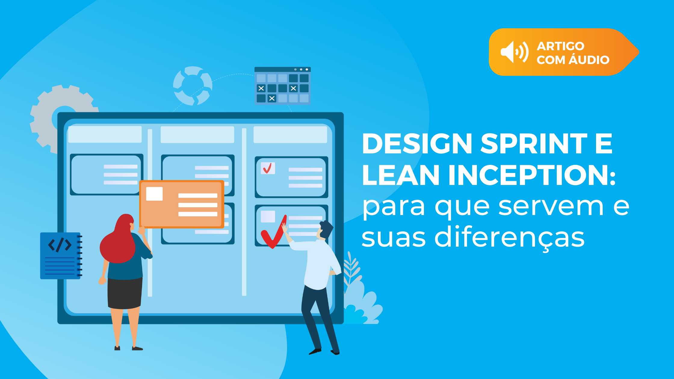 Design Sprint e Lean Inception: para que servem e suas diferenças